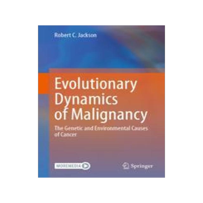 [预订]Evolutionary Dynamics of Malignancy: The Genetic and Environmental Causes of Cancer 9783031325724