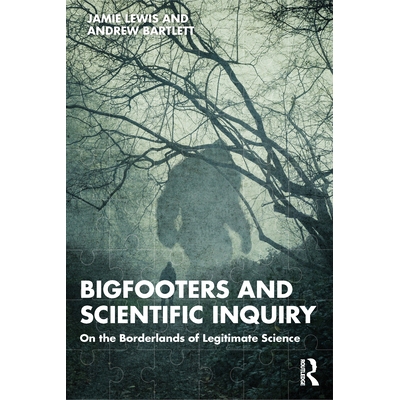 预订 Bigfooters and Scientific Inquiry: On the Borderlands of Legitimate Science 大脚怪研究者与科学探索：论正统科学的边
