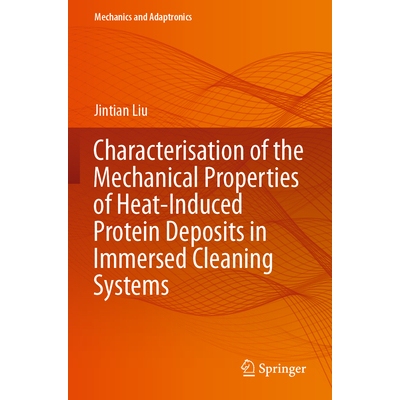 预订 Characterisation of the Mechanical Properties of Heat-Induced Protein Deposits in Immersed Cleaning Systems 浸入式