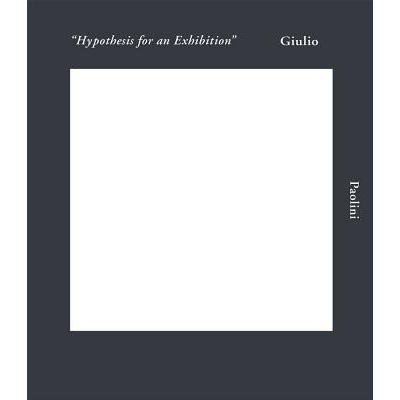 预订 Giulio Paolini: Hypothesis for an Exhibition 朱利奥·保利尼：一个展览的假说: 9781944379087