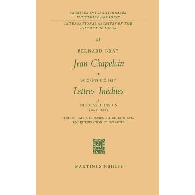 预订 Jean Chapelain Soixante-Dix-Sept Lettres Inedites a Nicolas Heinsius (1649–1658): Publiees D’Apres le Manuscrit d