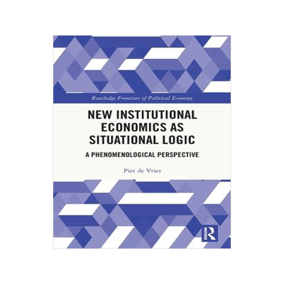 [预订]New Institutional Economics as Situational Logic 9781138790384