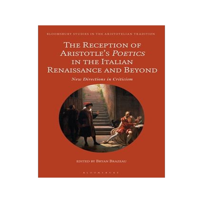 [预订]The Reception of Aristotle’s Poetics in the Italian Renaissance and Beyond: New Directions in Crit 9781350251434