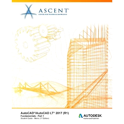 预订 AutoCAD/AutoCAD LT 2017 (R1): Fundamentals - Metric: Part 1: Autodesk Authorized Publisher: 9781943184217