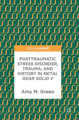 【预订】Posttraumatic Stress Disorder, Trauma, and History in Metal Gear Solid V