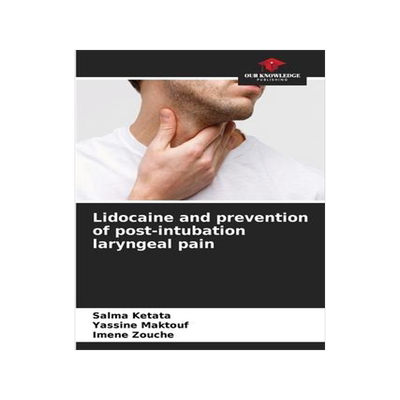 [预订]Lidocaine and prevention of post-intubation laryngeal pain 9786206080626