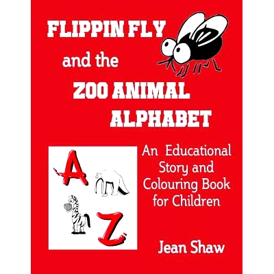 预订 Flippin Fly and the Zoo Animal Alphabet: Educational Story and Colouring Book for Children: 9780955773679