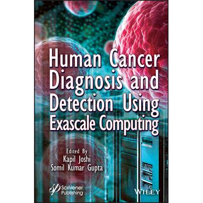 Human Cancer Diagnosis and Detection Using Exascale Computing利用百亿亿次计算进行人类癌症诊断与检测: 9781394197675