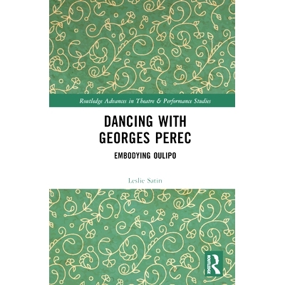 预订 Dancing with Georges Perec: Embodying Oulipo 与乔治·佩雷克共舞：体现欧力波文学团体: 9780367698881