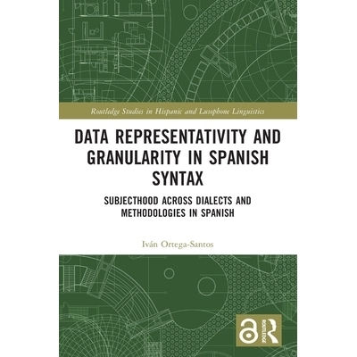 预订 Data Representativity and Granularity in Spanish Syntax: Subjecthood across Dialects and Methodologies in Spanish:
