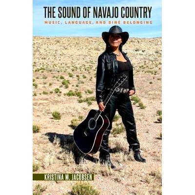 预订 The Sound of Navajo Country: Music, Language, and Diné Belonging 纳瓦霍乡村之声：音乐、语言与进餐之物（平装）: 978