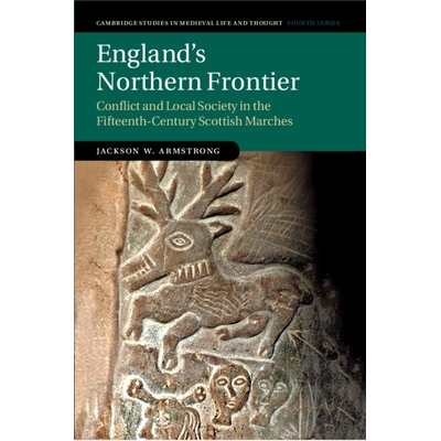 预订 England’s Northern Frontier: Conflict and Local Society in the Fifteenth-Century Scottish Marches 英格兰北部边境：