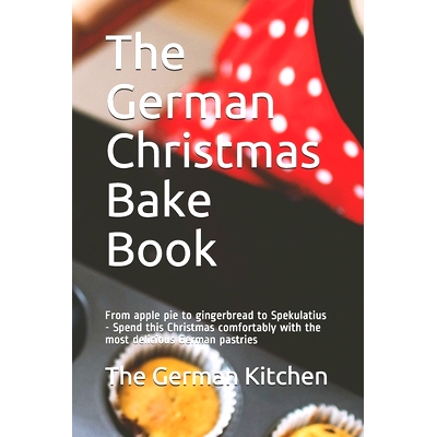预订 The German Christmas Bake Book: From apple pie to gingerbread to Spekulatius - Spend this Christmas comfortably wit