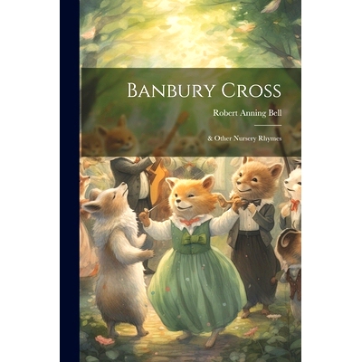 预订 Banbury Cross: & Other Nursery Rhymes: 9781022524125
