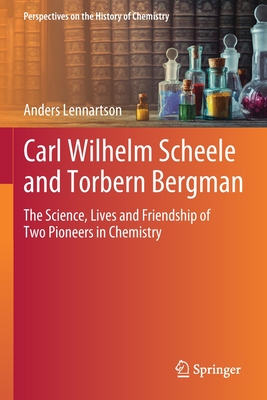 【预订】Carl Wilhelm Scheele and Torbern Bergman: The Science, Lives and Friendship of Two Pio 9783030491963