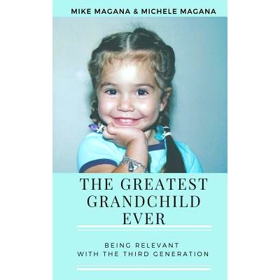 预订 The Greatest Grandchild Ever: Being Relevant with the Third Generation: 9781726307291