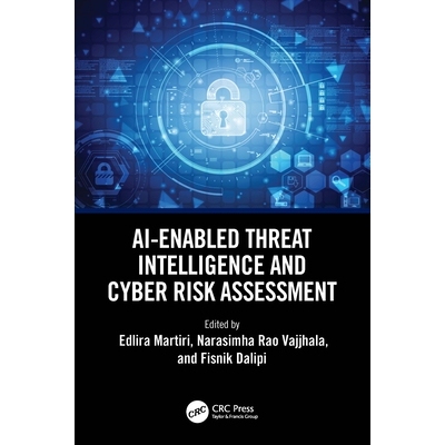 预订 AI-Enabled Threat Intelligence and Cyber Risk Assessment 人工智能威胁情报和网络风险评估 9781032825199