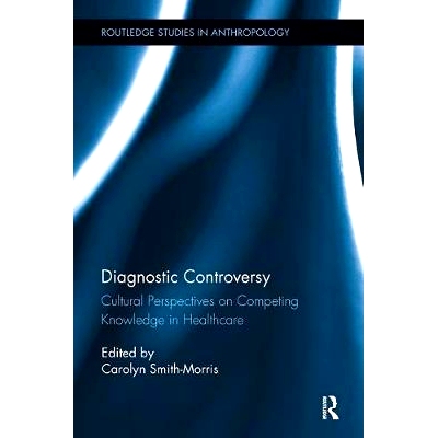 预订 Diagnostic Controversy: Cultural Perspectives on Competing Knowledge in Healthcare: 9780815346555