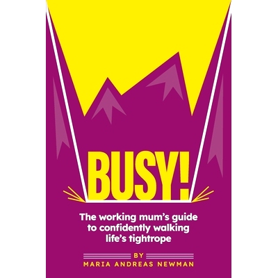预订 Busy!: The working mum’s guide to confidently walking life’s tightrope: 9781914428074