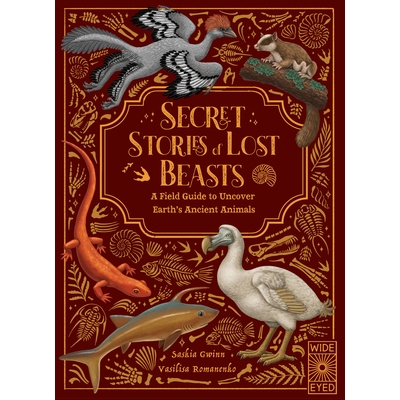 预订 Secret Stories of Lost Beasts: A Field Guide to Uncover Earth’s Ancient Animals: 9780711296978