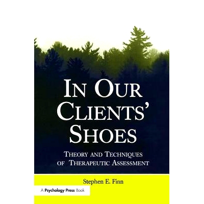In Our Clients’ Shoes: Theory and Techniques of Therapeutic Assessment 在我们的客户的“鞋”里:理论与治疗评估的技巧: 97