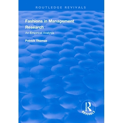 预订 Fashions in Management Research: An Empirical Analysis 管理研究时尚：实证分析: 9781138310650