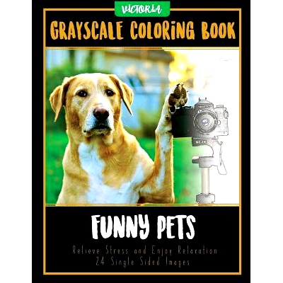 预订 Funny Pets: Grayscale Coloring Book, Relieve Stress and Enjoy Relaxation 24 Single Sided Images: 9781544230672