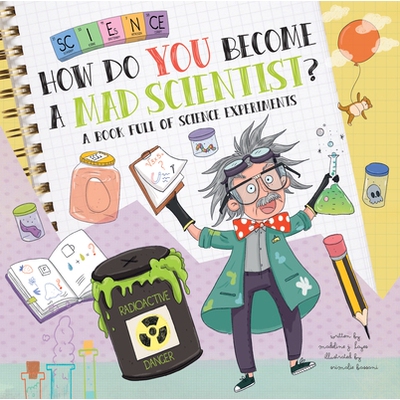 预订 How Do You Become a Mad Scientist?: A Book Full of Science Experiments: 9781486729951