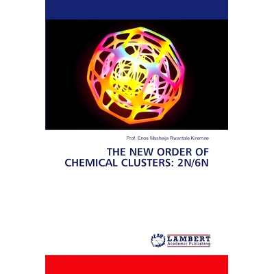 预订 THE NEW ORDER OF CHEMICAL CLUSTERS: 2N/6N 化学簇的新顺序:2n / 6n: 9786207465682