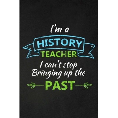 预订 I’m A History Teacher I Can’t S* Bringing Up The Past: Thank You Gift For History Teacher Great for Teacher App