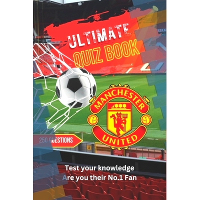 预订 Ultimate Football Quiz Book - Manchester United: For Die Hard Manchester United Fans and Supporters: 9798866882632