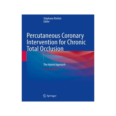 [预订]Percutaneous Coronary Intervention for Chronic Total Occlusion: The Hybrid Approach 9783031054396