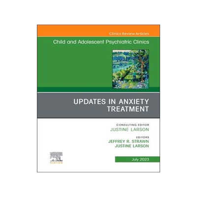 [预订]Updates in Anxiety Treatment, an Issue of Child and Adolescent Psychiatric Clinics of North America 9780443182822