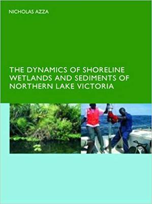 【预售】The Dynamics of Shoreline Wetlands and Sediments of Northern Lake Victoria