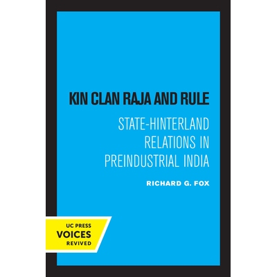 预订 Kin Clan Raja and Rule: State-Hinterland Relations in Preindustrial India Kin Clan Raja 和统治：工业化前印度的国家
