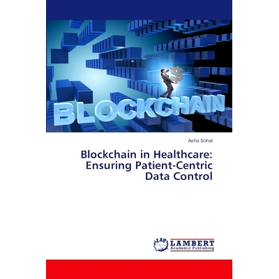 预订 Blockchain in Healthcare: Ensuring Patient-Centric Data Control *保健中的区块链:确保以患者为*的数据控制: 9786207484