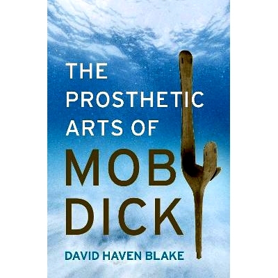 预订 The Prosthetic Arts of Moby-Dick 《白鲸》的假肢艺术: 9780197780510