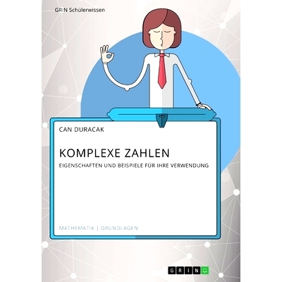 预订 Komplexe Zahlen. Eigenschaften und Beispiele für ihre Verwendung: 9783668882010