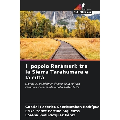 预订 Il popolo Rarámuri: tra la Sierra Tarahumara e la città: 9786209250798