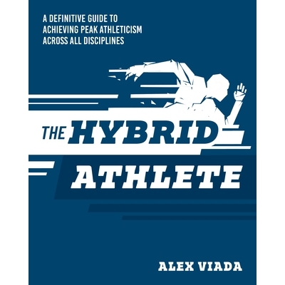 预订 The Ultimate Hybrid Athlete: A Definitive Guide to Achieving Peak Athleticism Across All Disciplines: 9781628605624