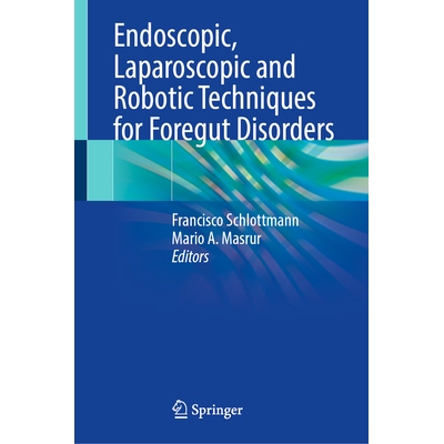 预订 Endoscopic, Laparoscopic and Robotic Techniques for Foregut Disorders 前肠疾病的内镜、腹腔镜与机器人技术 9783032008
