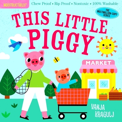 预订 Indestructibles: This Little Piggy: Chew Proof - Rip Proof - Nontoxic - * Washable (Book for Babies, Newborn Books,