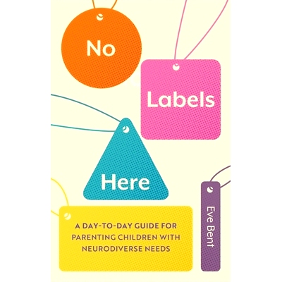 预订 No Labels Here: A Day-To-Day Guide for Parenting Children with Neurodiverse Needs: 9781839973765