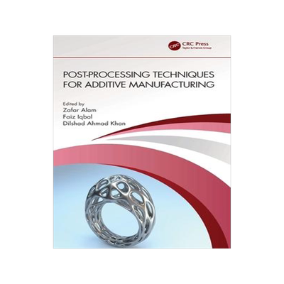 [预订]Post-processing Techniques for Additive Manufacturing 9781032265100