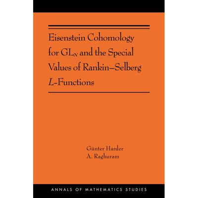 【预售 按需印刷】 Eisenstein Cohomology for GLN and the Special Values of Rankin–Selberg L-Functions 爱森斯坦同调和Rank