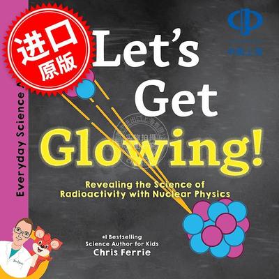 让我们发光吧 用核物理揭示放射性科学 儿童科普启蒙读物 克里斯·费里 英文原版 Let's Get Glowing!