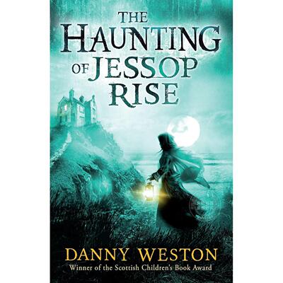 杰索普庄园魅影 青少年读物 悬疑小说 Danny Weston 丹尼·韦斯顿 英文原版 The Haunting of Jessop Rise 12-17岁