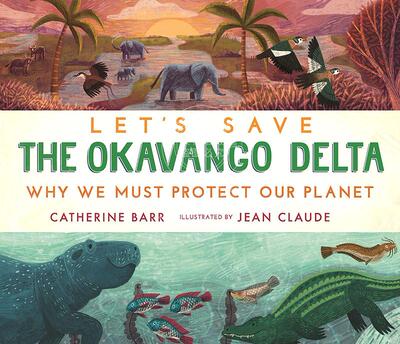 让我们一起拯救奥卡万戈三角洲 儿童绘本 英文原版 Let's Save the Okavango Delta