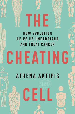 预售 按需印刷 The Cheating Cell 欺骗的细胞:进化如何帮助我们理解和治疗癌症 Athena Aktipis 英文原版