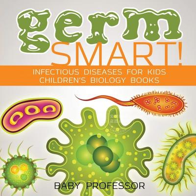 预售 按需印刷 Germ Smart! Infectious Diseases for Kids | Children s Biology Books
